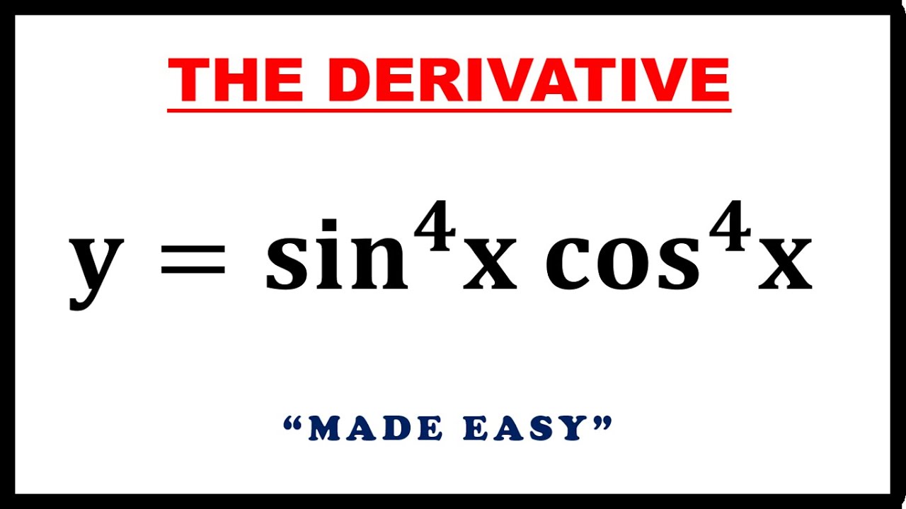 DERIVATIVE OF SIN^4(X) COS^4(X) || DERIVATIVE OF TRIGONOMETRY ...