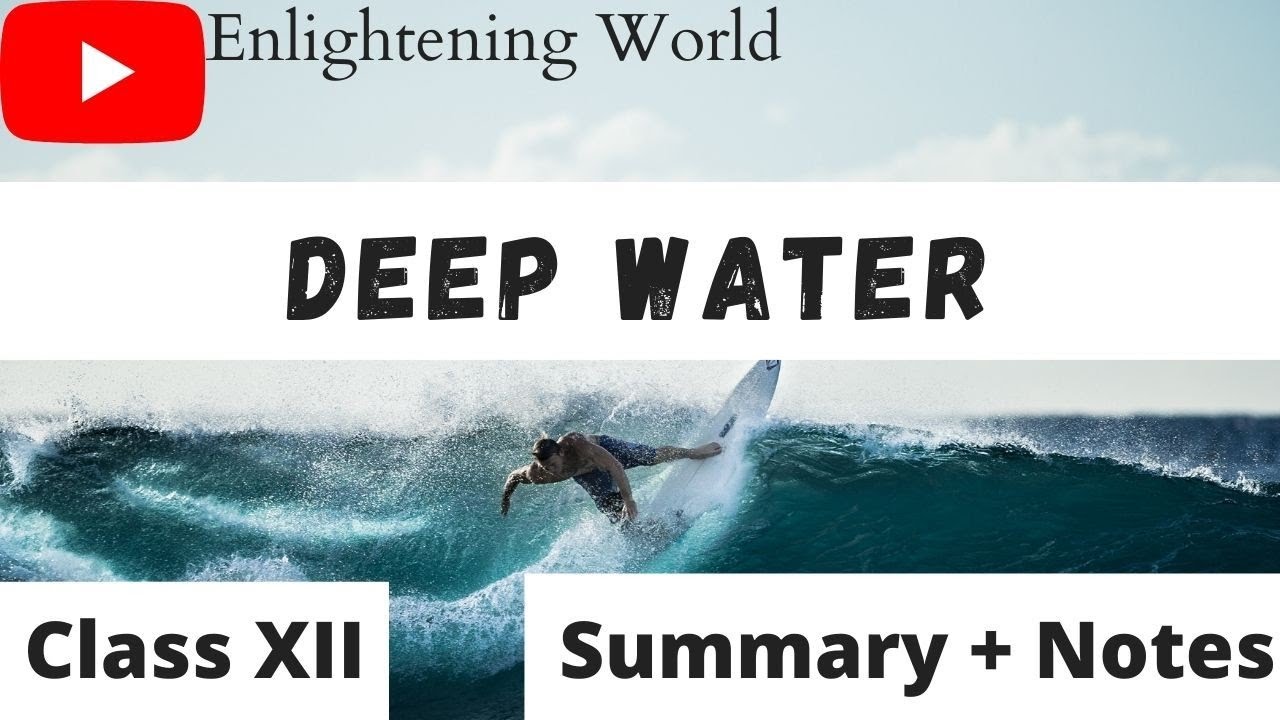Deep Water | Class XII | Summary and Notes - YouTube