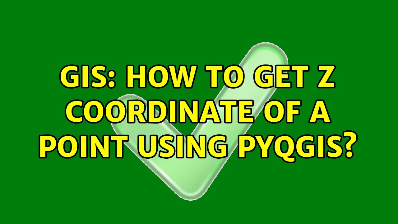 Gis How To Get Z Coordinate Of A Point Using Pyqgis Youtube