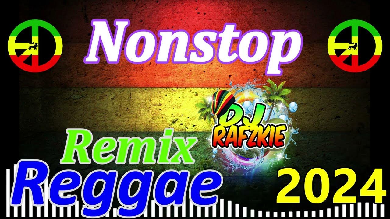 Reggae Remix 2024 ( Nonstop Reggae ) Dj Rafzkie Official - YouTube