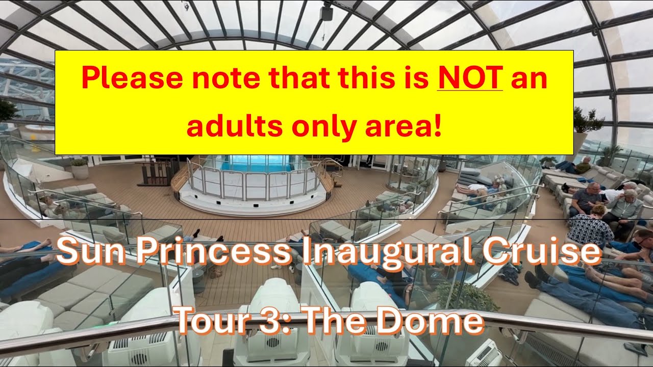 Sun Princess Inaugural cruise. Tour 3: The Dome. PLEASE NOTE THE DOME ...