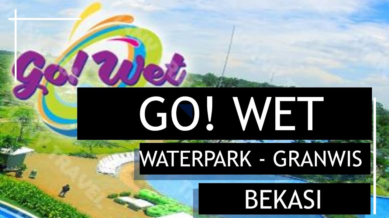 SERUUU !!! MAIN AIR DI GO! WET WATERPARK GRAND WISATA BEKASI - YouTube