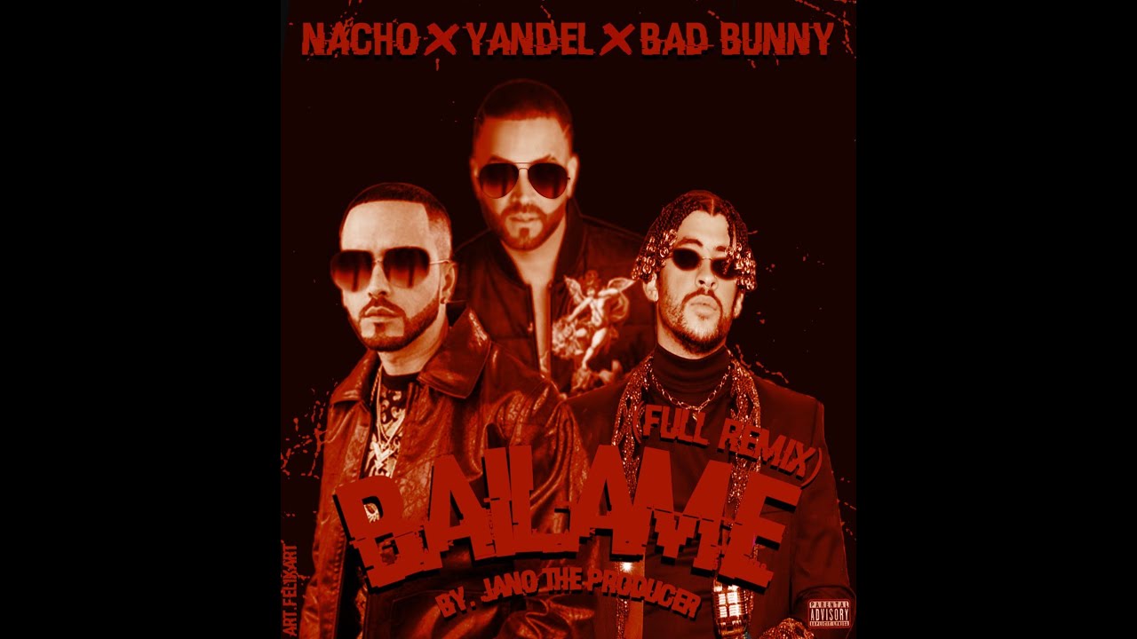 Nacho, Yandel, Bad Bunny - Báilame (Full Remix) [Video Oficial] - YouTube