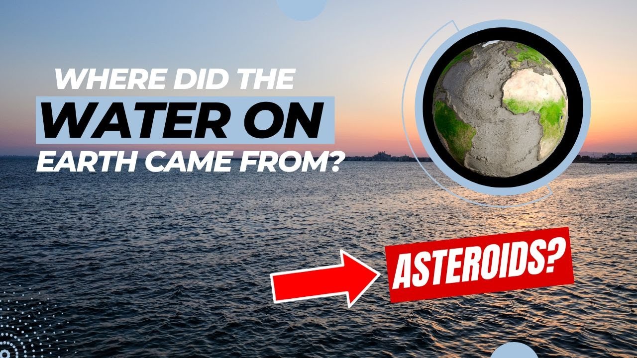Astonishing Origin of Earth's Water | Where did Water on Earth Come ...
