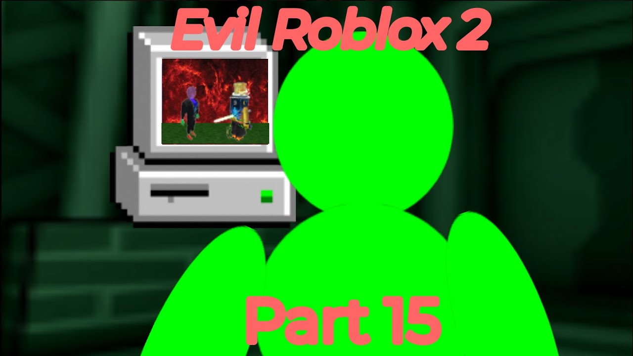 Evil Roblox 2 Part 15 - YouTube