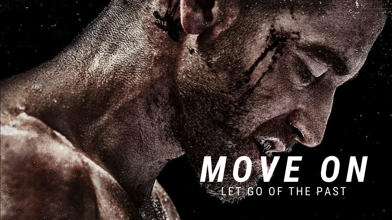 MOVE ON | LET GO OF THE PAST - Motivational Video - YouTube
