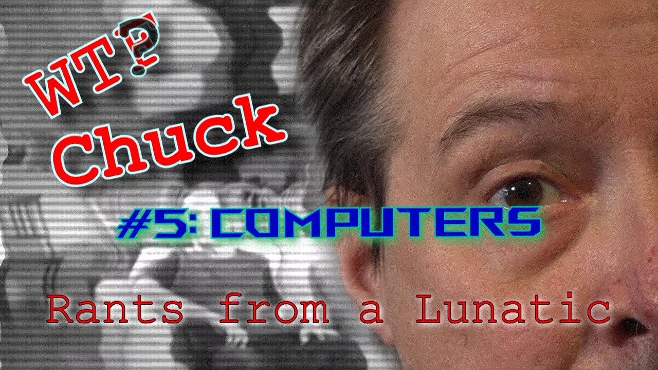 WT? Chuck #5 Computers - YouTube