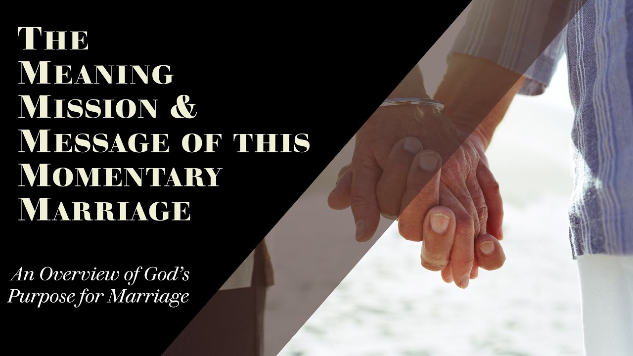 “The Meaning, Mission and Message of this Momentary Marriage" - YouTube