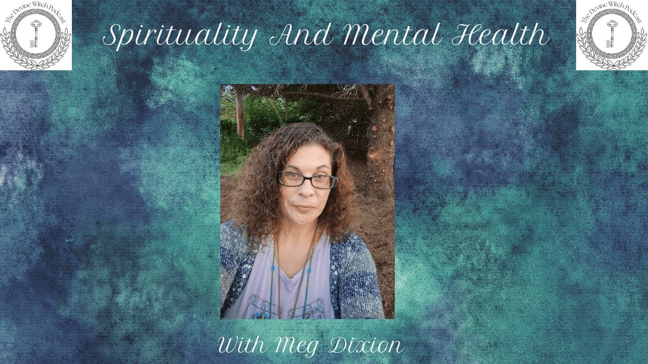 Devine Witch Podcast Spirituality and Mental Health With Meg Dixon ...