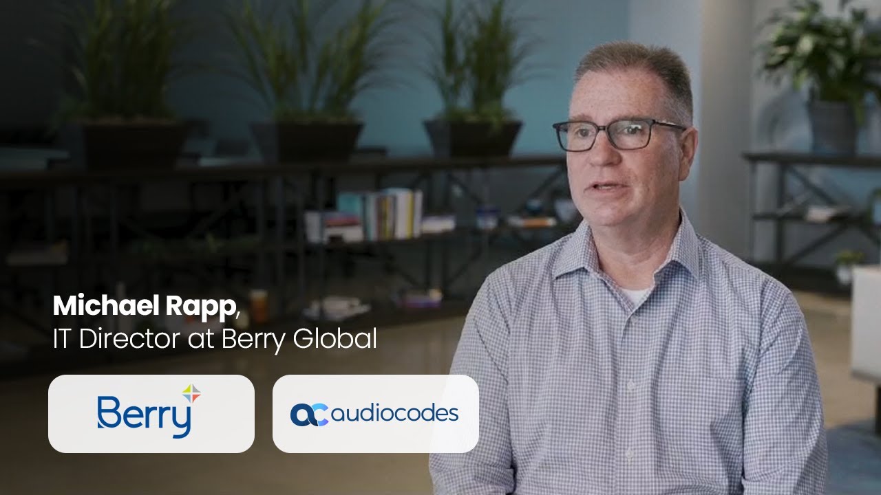 Berry Global Selects AudioCodes' Complete Calling and Contact Center ...