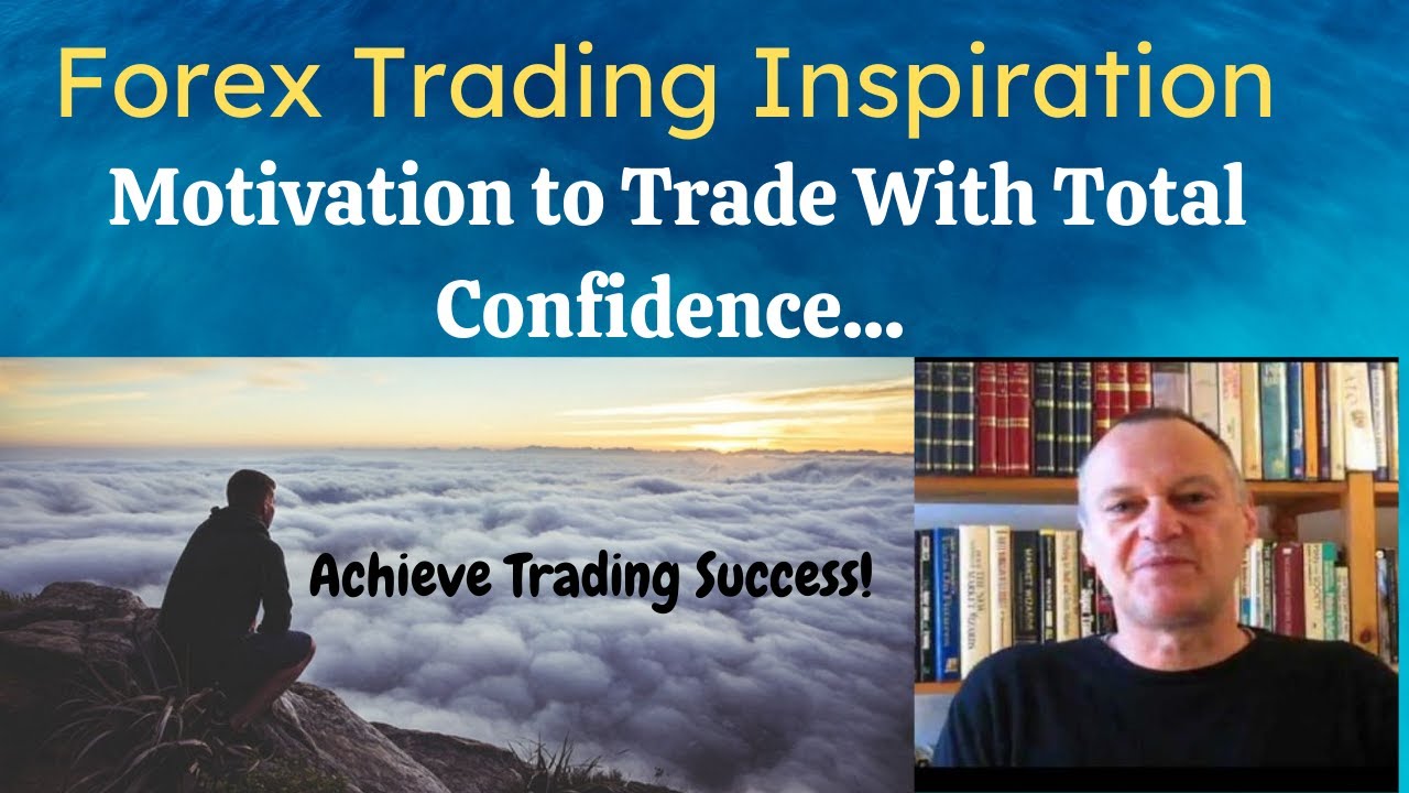 Forex Trading Inspiration A Motivational Thought Process For Trading ...
