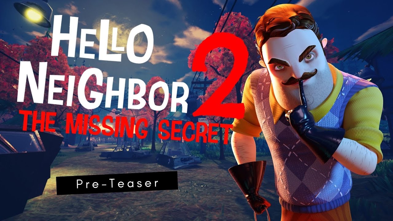Hello Neighbor 2: The Missing Secret - Pre-Teaser (Coming Soon when new ...