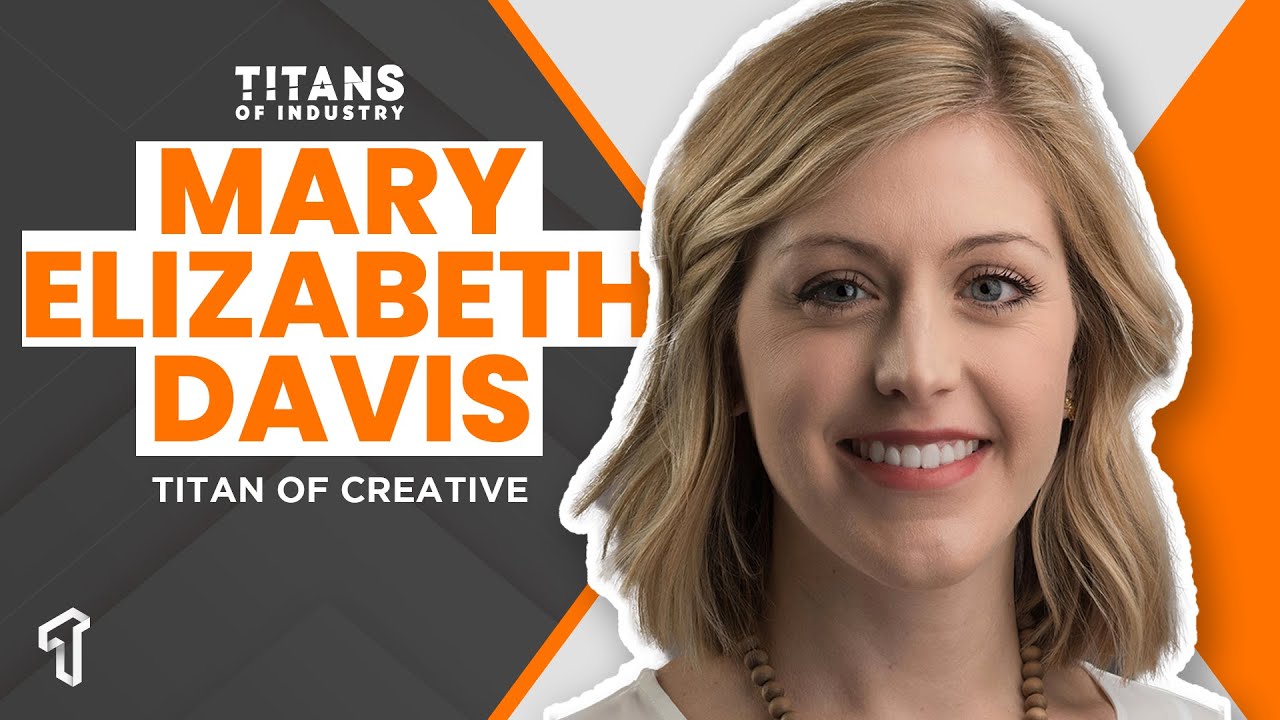 Titans of Industry Ep. 8 | Mary Elizabeth Davis, Titan of Creative ...