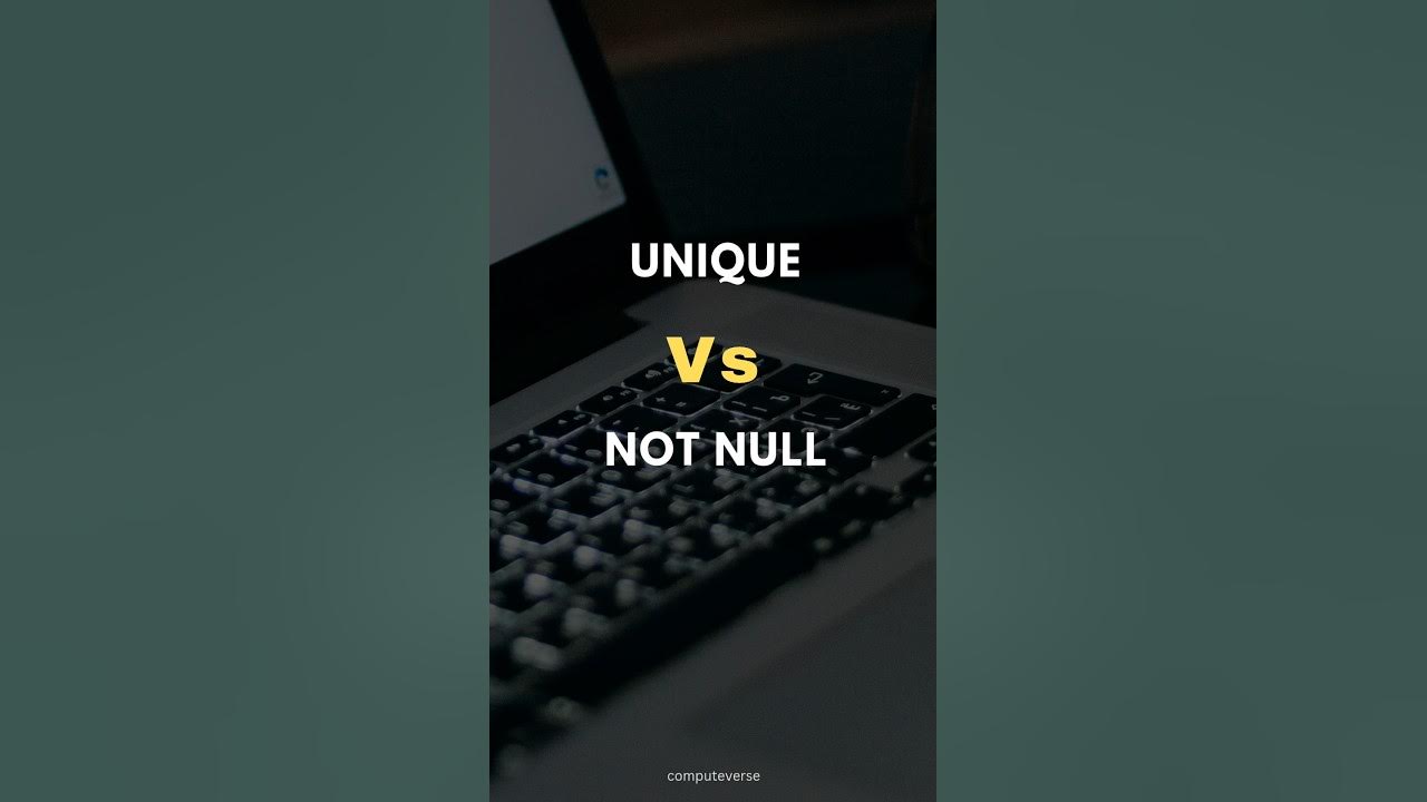 SQL UNIQUE Vs. NOT NULL Constraints ️ - YouTube