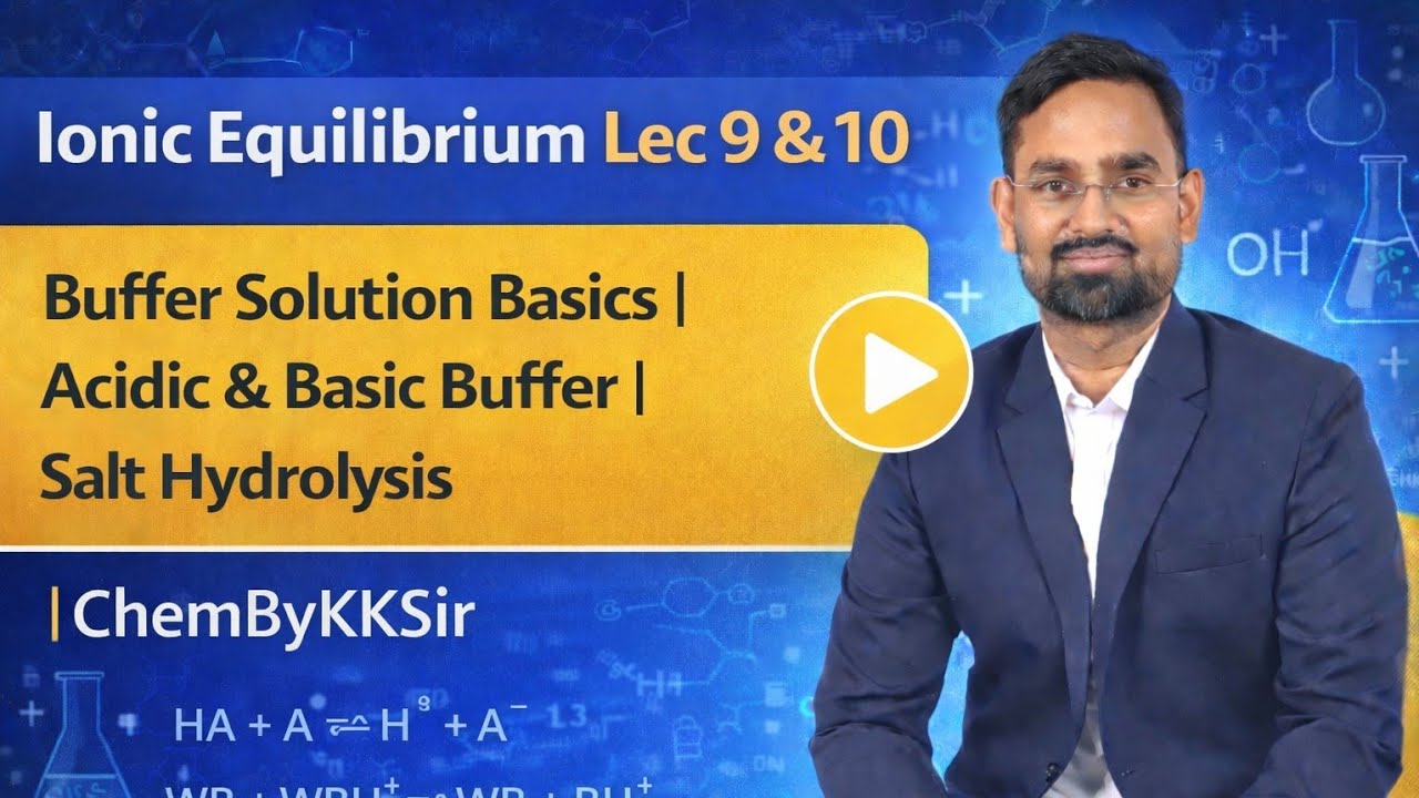 Ionic Equilibrium Lec 9 and 10 | Buffer Solution Basics | Acidic ...