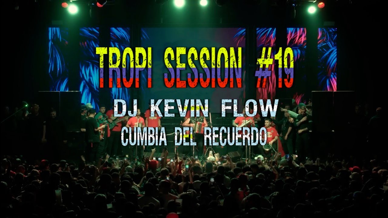 TROPI SESSION #19 - CUMBIA DEL RECUERDO - DJ KEVIN FLOW - YouTube