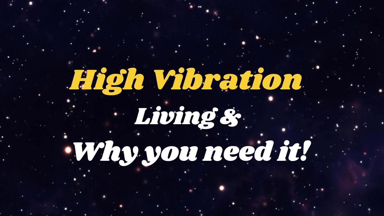 High vibration living & why you need it. - YouTube