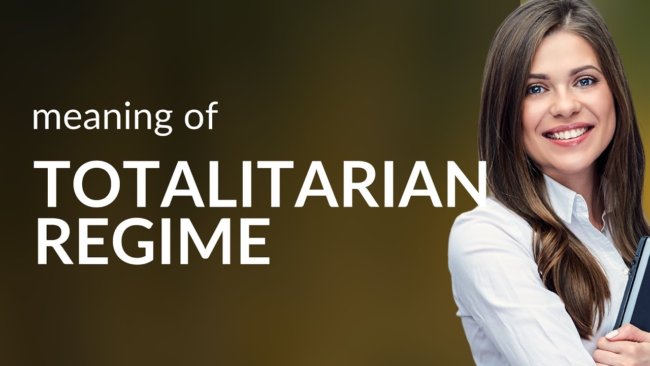 Understanding "Totalitarian Regime": A Guide for English Language ...