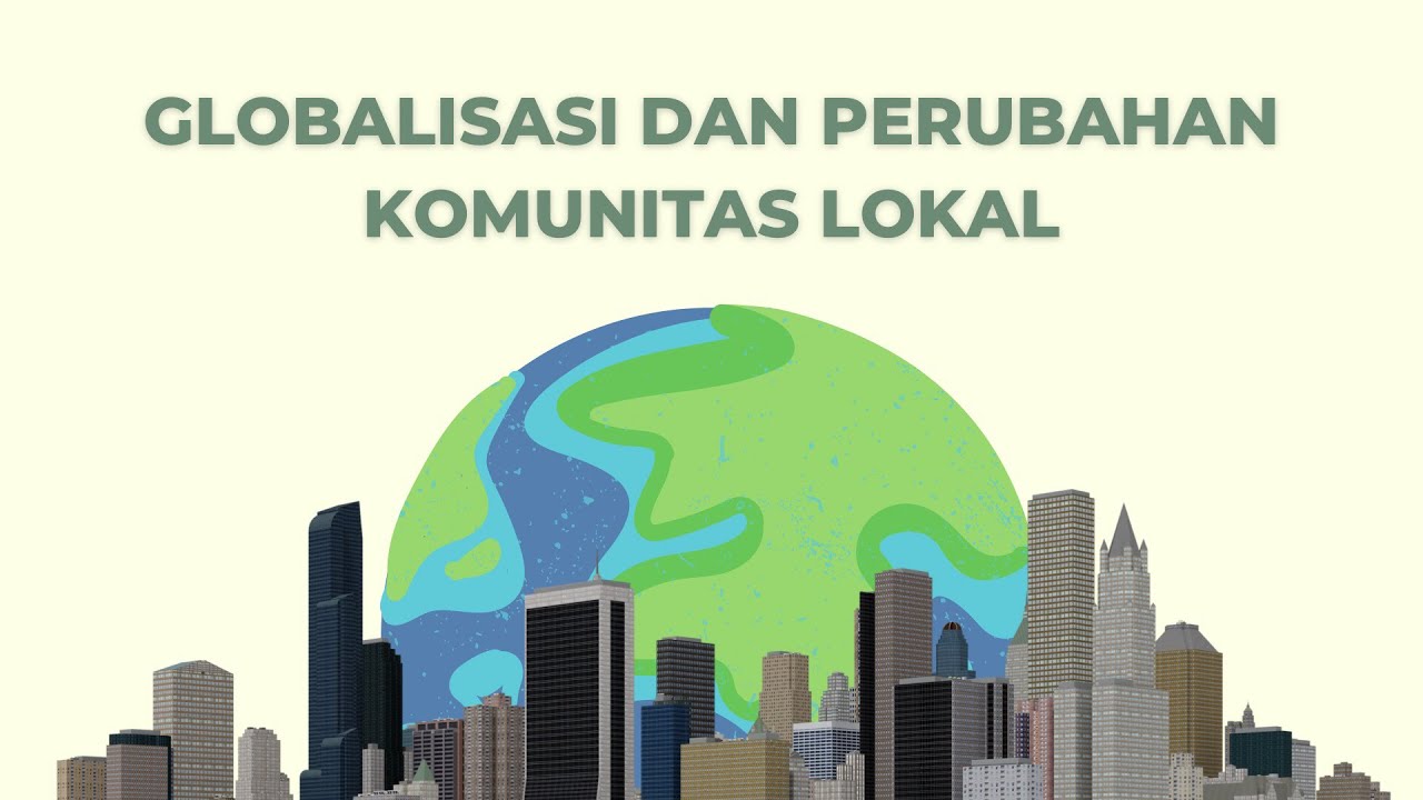 GLOBALISASI DAN PERUBAHAN KOMUNITAS LOKAL | VIDEO ANIMASI PEMBELAJARAN ...
