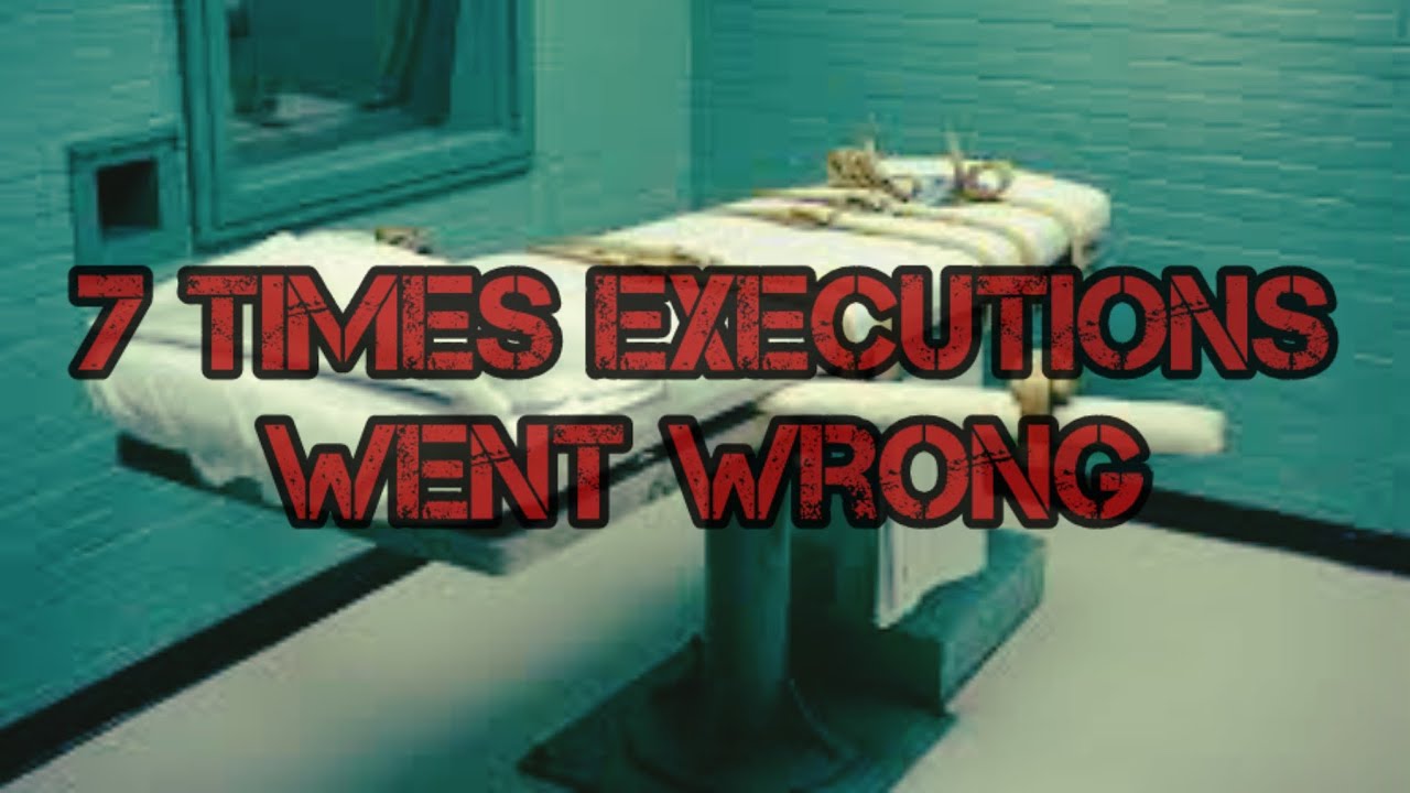 Botched Executions- 7 Times Executions Went Wrong - YouTube