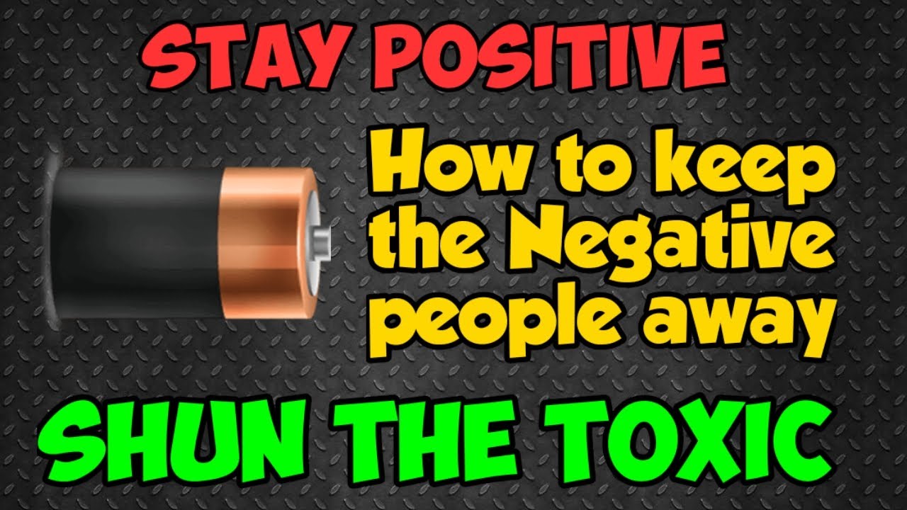 How to keep the Negative People Away | Tips to Avoid the Toxic people ...