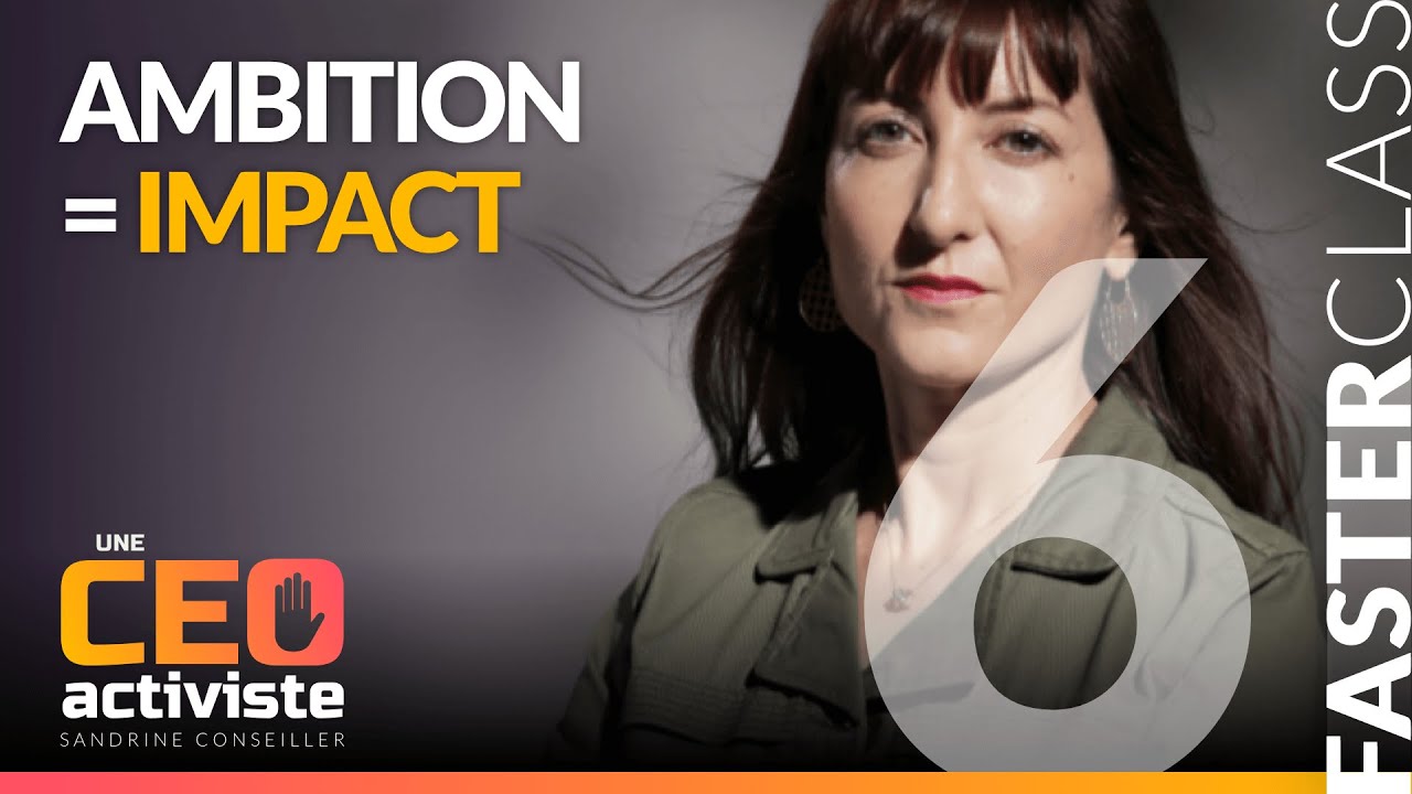 EP 06 - Ambition = Impact | Une CEO activiste @Sandrine Conseiller - YouTube