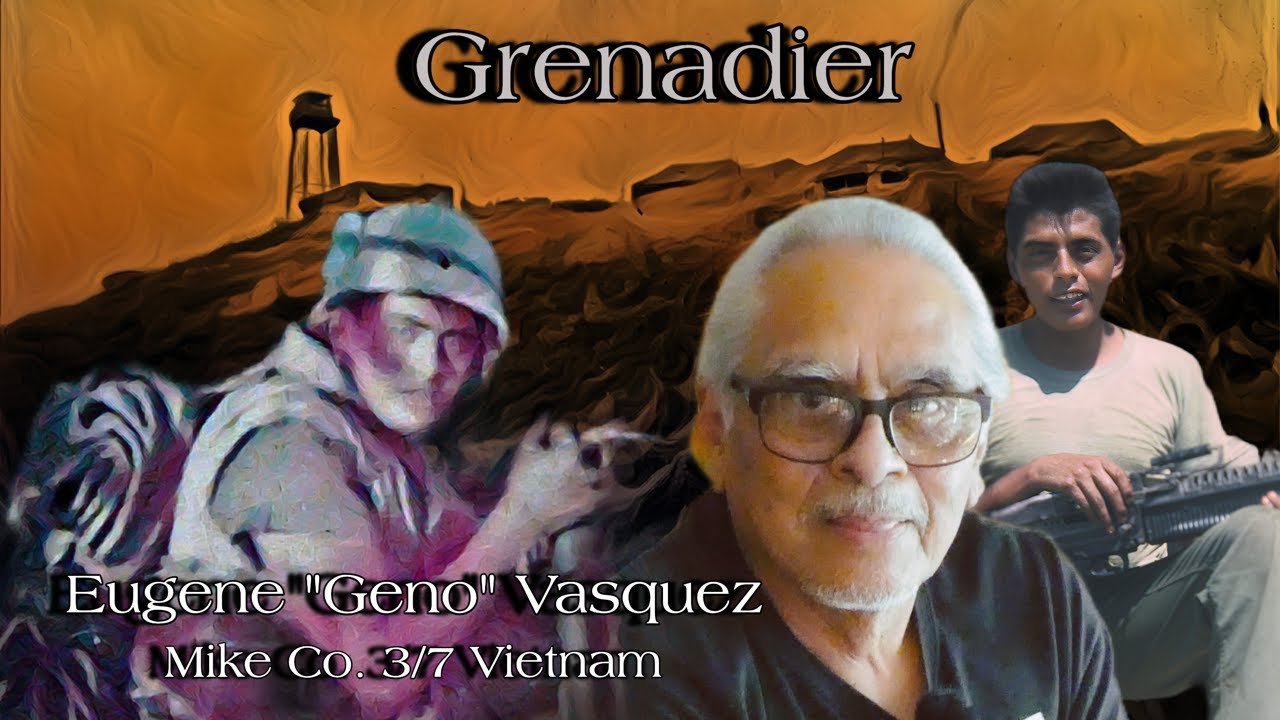 Grenadier: Gene Vasquez, M/3/7 Marines, Vietnam - YouTube