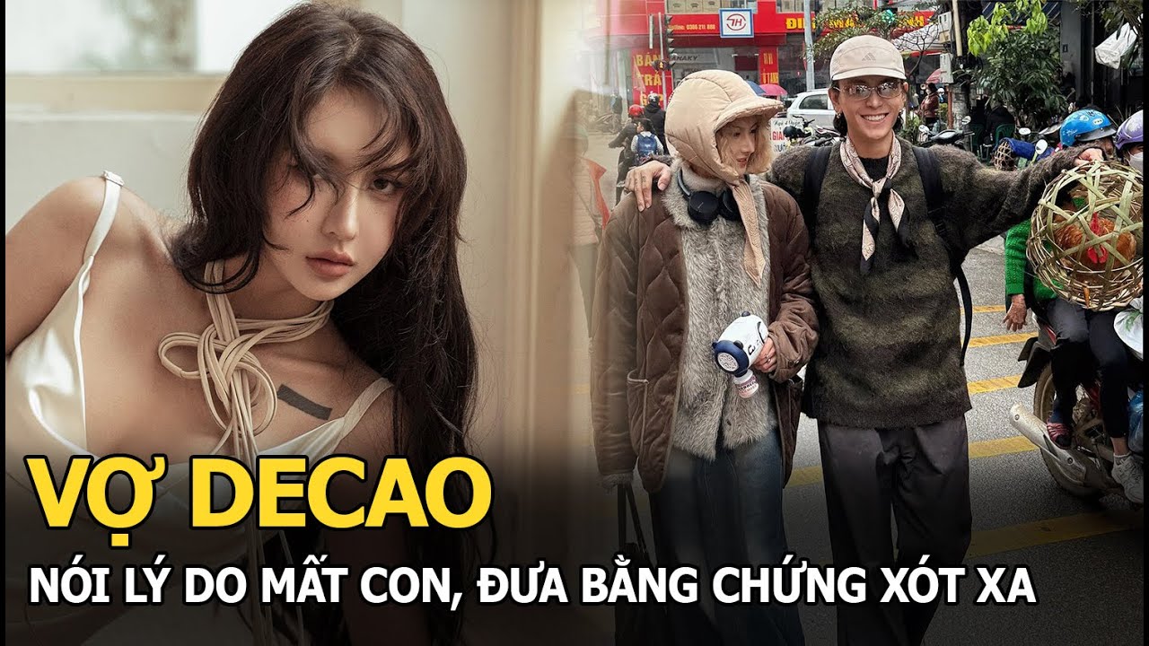 Vợ Decao nói lý do mất con, đưa bằng chứng xót xa - YouTube