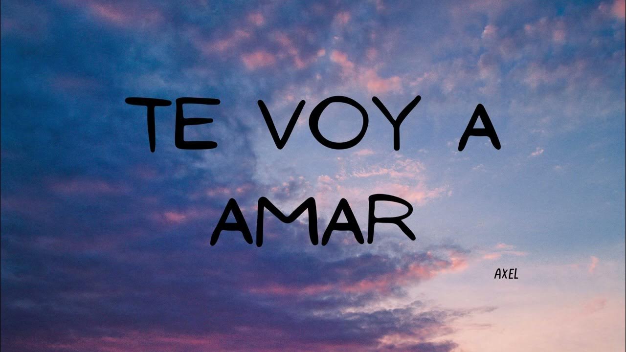 Te voy a amar - Axel - YouTube