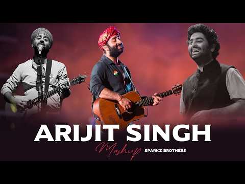 Best of Arijit Singh Mashup 2026 | SPARKZ BROTHERS | Arijit Singh Love Song | Best of Love Song 2026