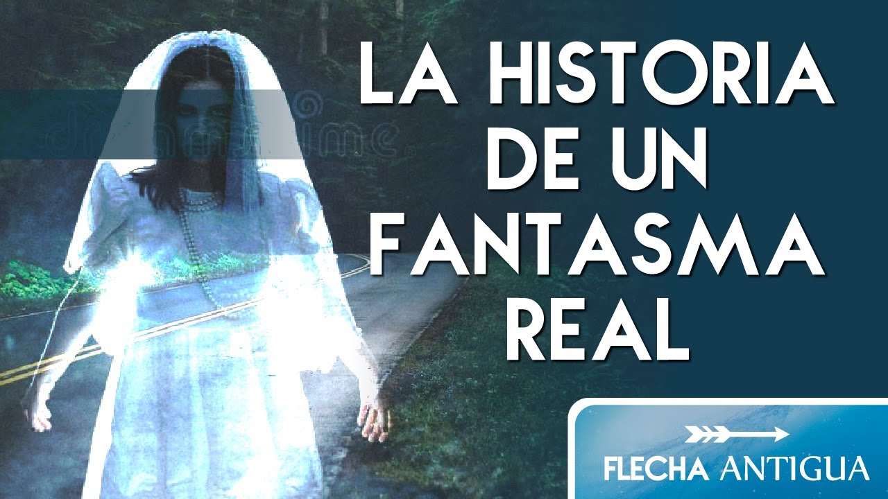 La HISTORIA de un FANTASMA REAL - YouTube