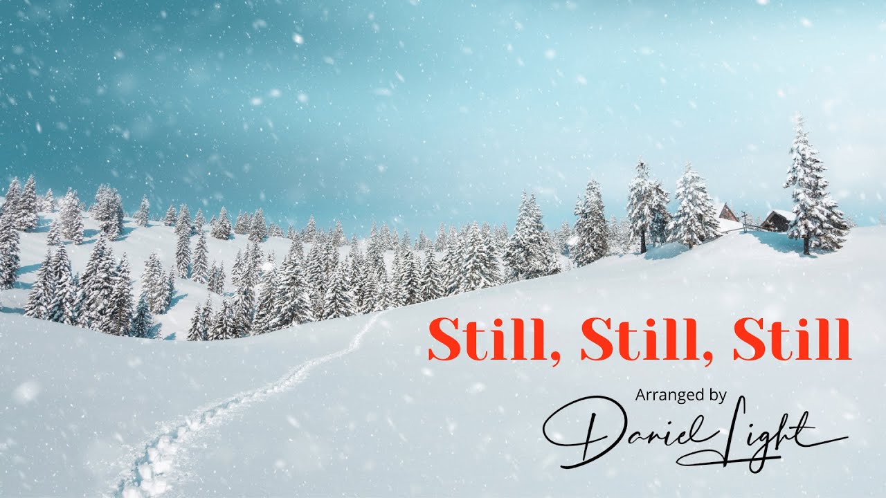 Still, Still, Still (Arranged by Daniel Light) - YouTube