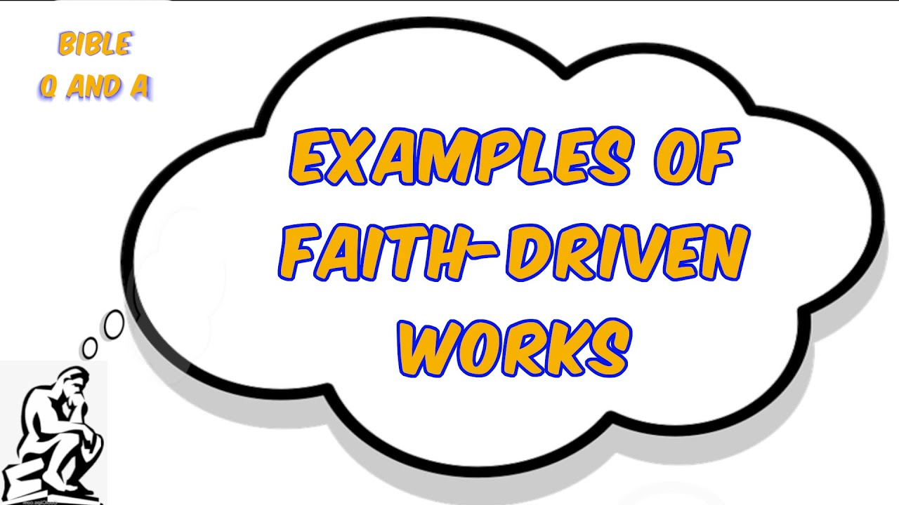 Examples of Faith-Driven Works - YouTube