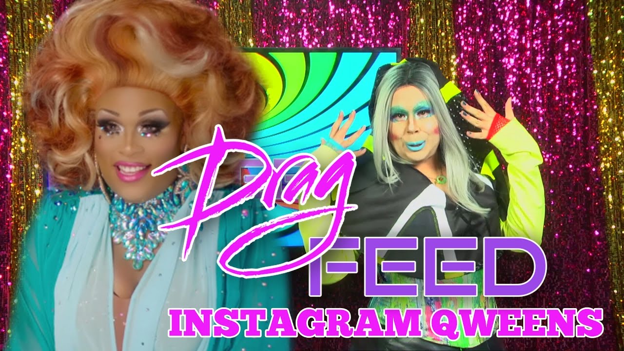 Peppermint, Pearl, Dida Ritz and MORE! "Instagram Qweens" | Drag Feed ...