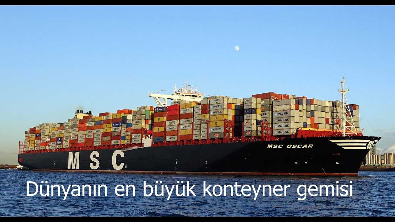 Dünyanın en büyük konteyner gemisi (MSC Oscar) - YouTube