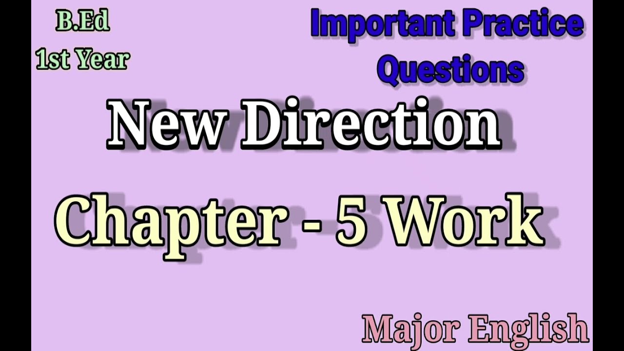 New Direction/Chapter-5 Work/B.Ed. 1st yera Major English/ Important ...