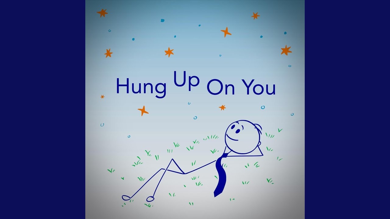 Hung Up On You YouTube hung-up-on-you-youtube