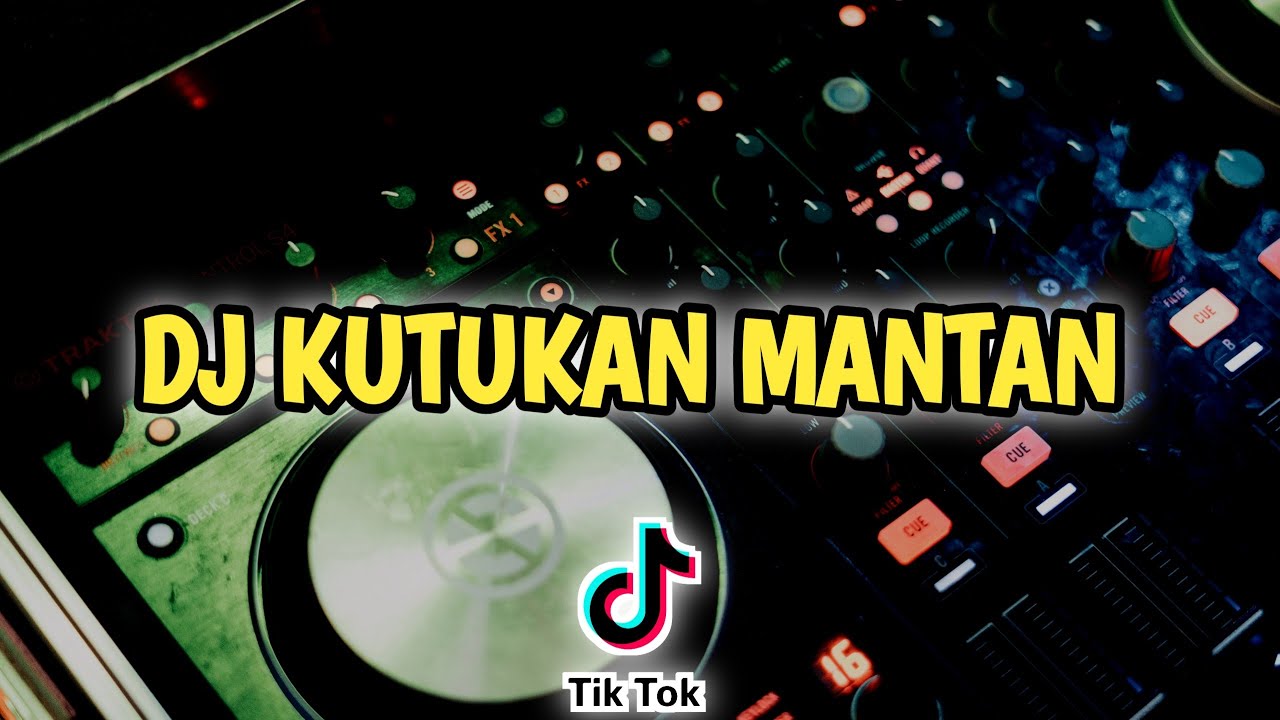 DJ KUTUKAN MANTAN FULL BASS FULL BEAT VIRAL TIKTOK - YouTube