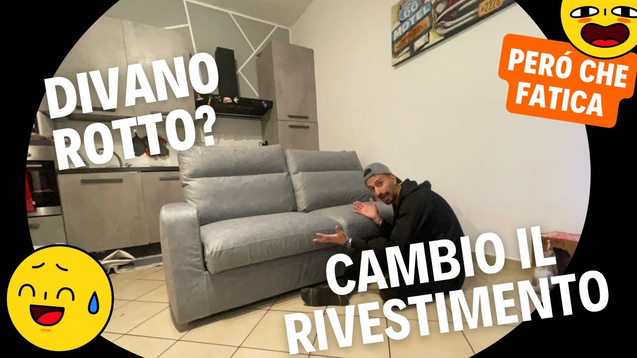 Divano rotto? Sostituisco il rivestimento!!! - YouTube