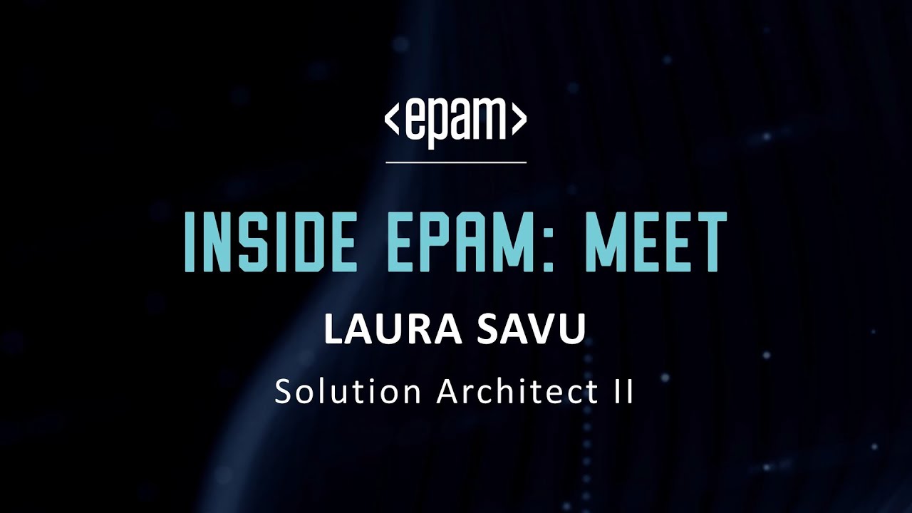 #InsideEPAM: Meet Laura Savu, Solution Architect II - YouTube
