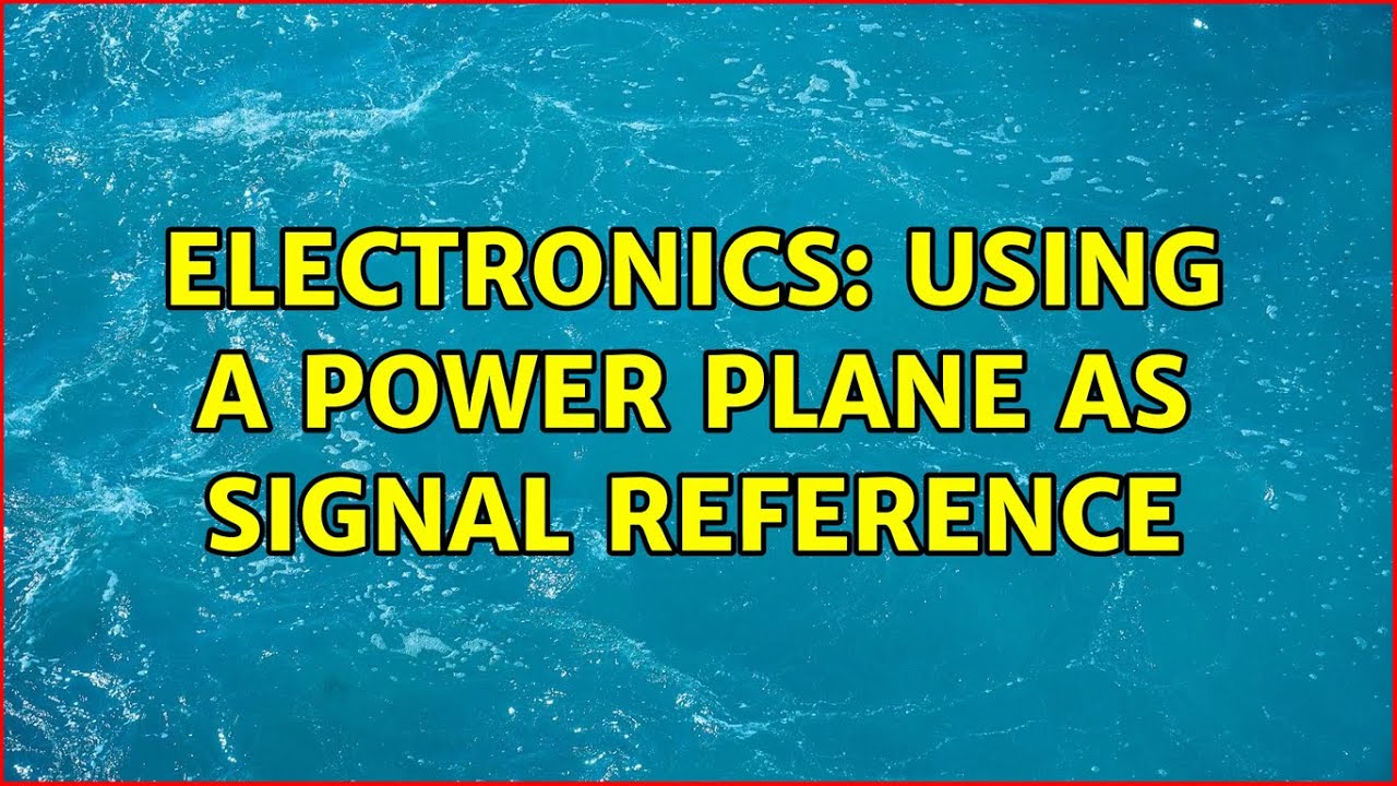 Electronics: Using a power plane as signal reference (2 Solutions ...