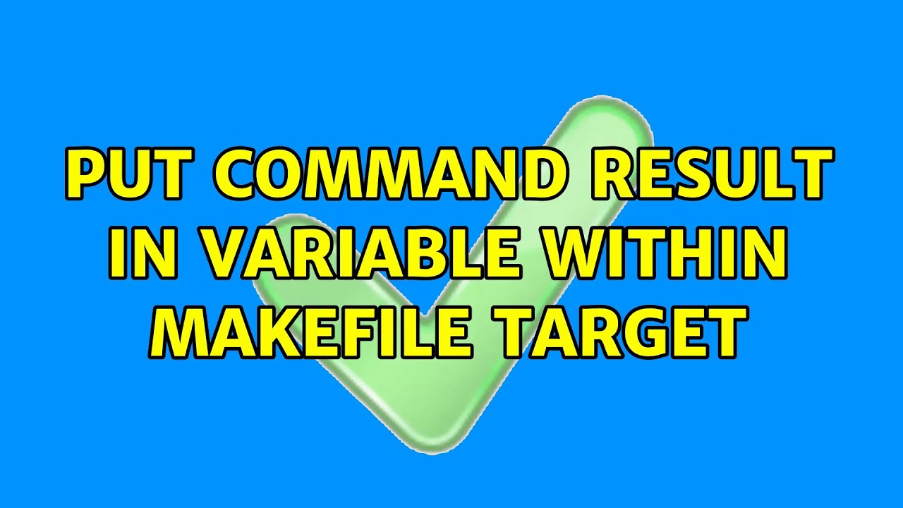 Put Command Result In Variable Within Makefile Target YouTube put-command-result-in-variable-within-makefile-target-youtube
