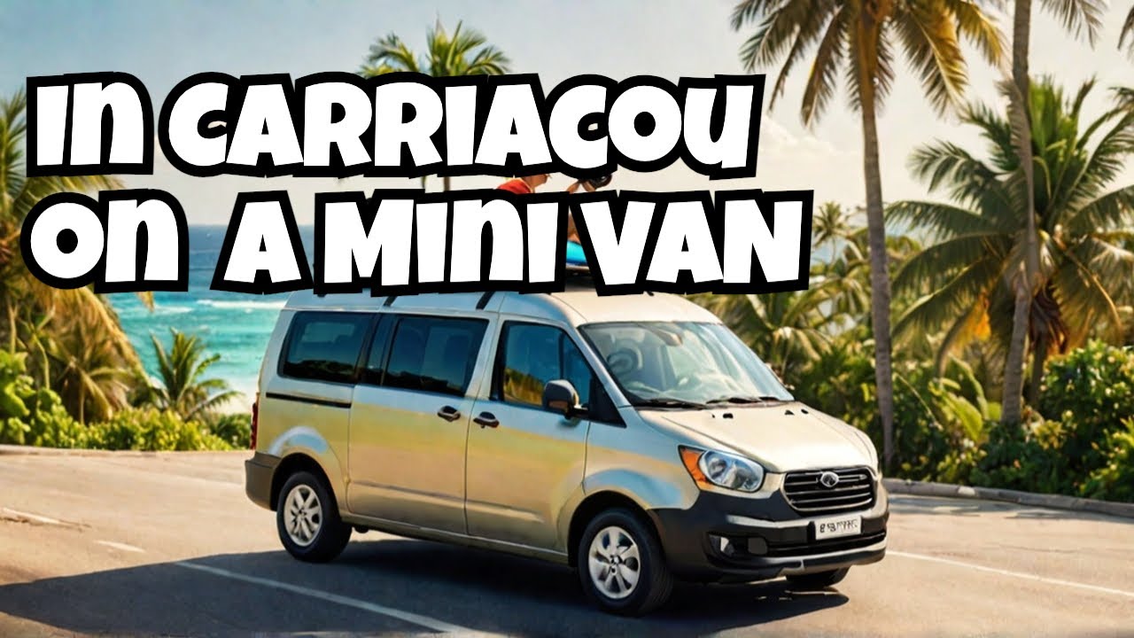 MY TRIP TO CARRIACOU: ON THE BACK OF A MINI VAN - YouTube
