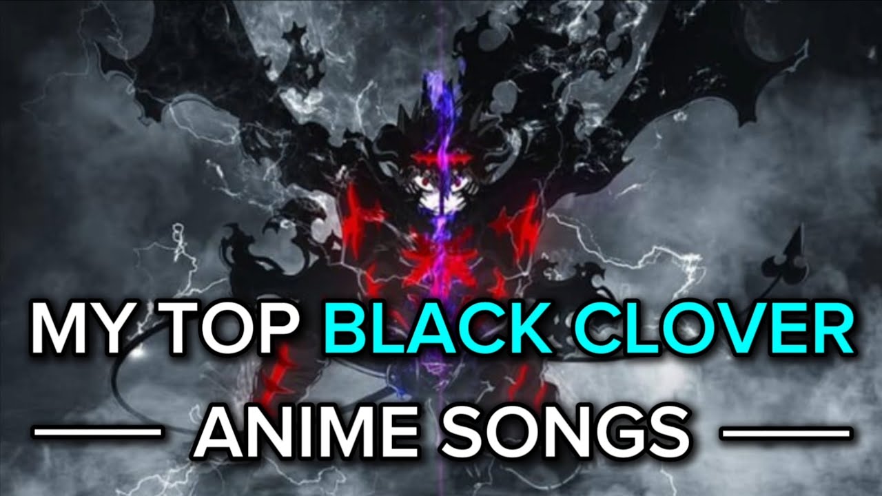 My Top Black Clover Anime Songs - YouTube