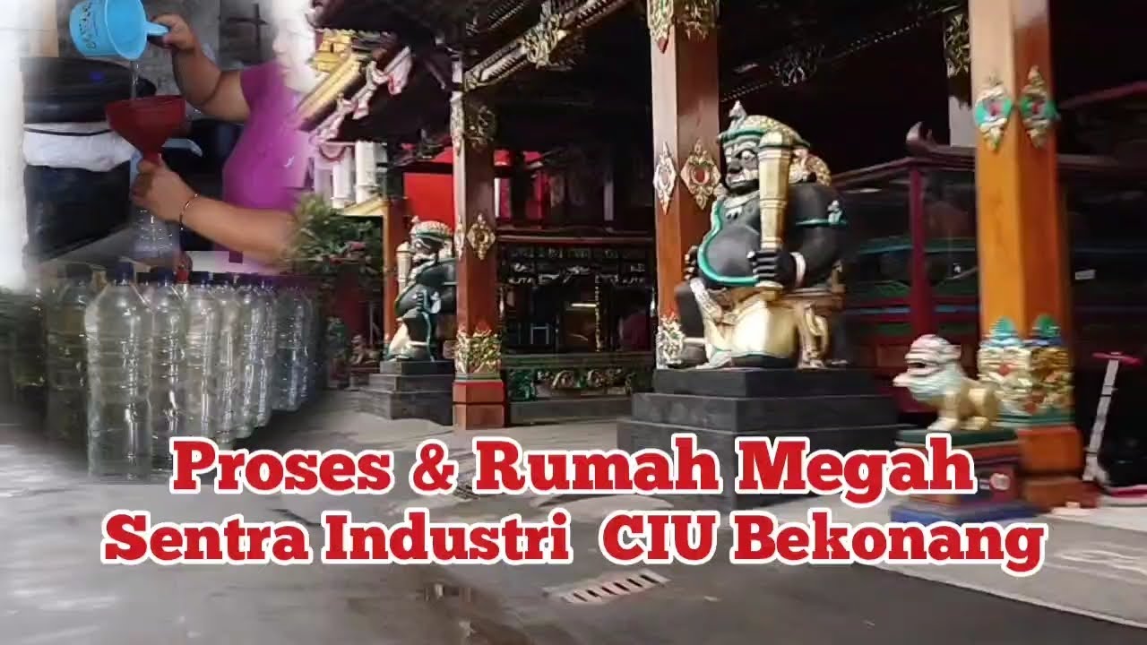 SENTRA INDUSTRI CIU BEKONANG, KITA INTIP PROSES DAN RUMAH MEGAH DI ...