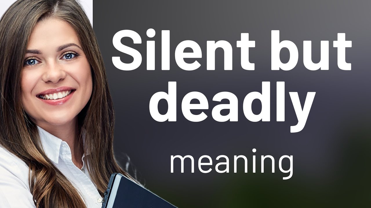 Silent But Deadly Understanding The Phrase In English YouTube silent-but-deadly-understanding-the-phrase-in-english-youtube