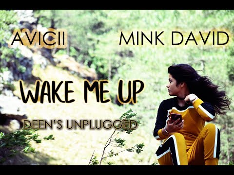 Wake Me Up | AVICII | Mink David | Deen's Unplugged | Behind the Scenes Included #nainital