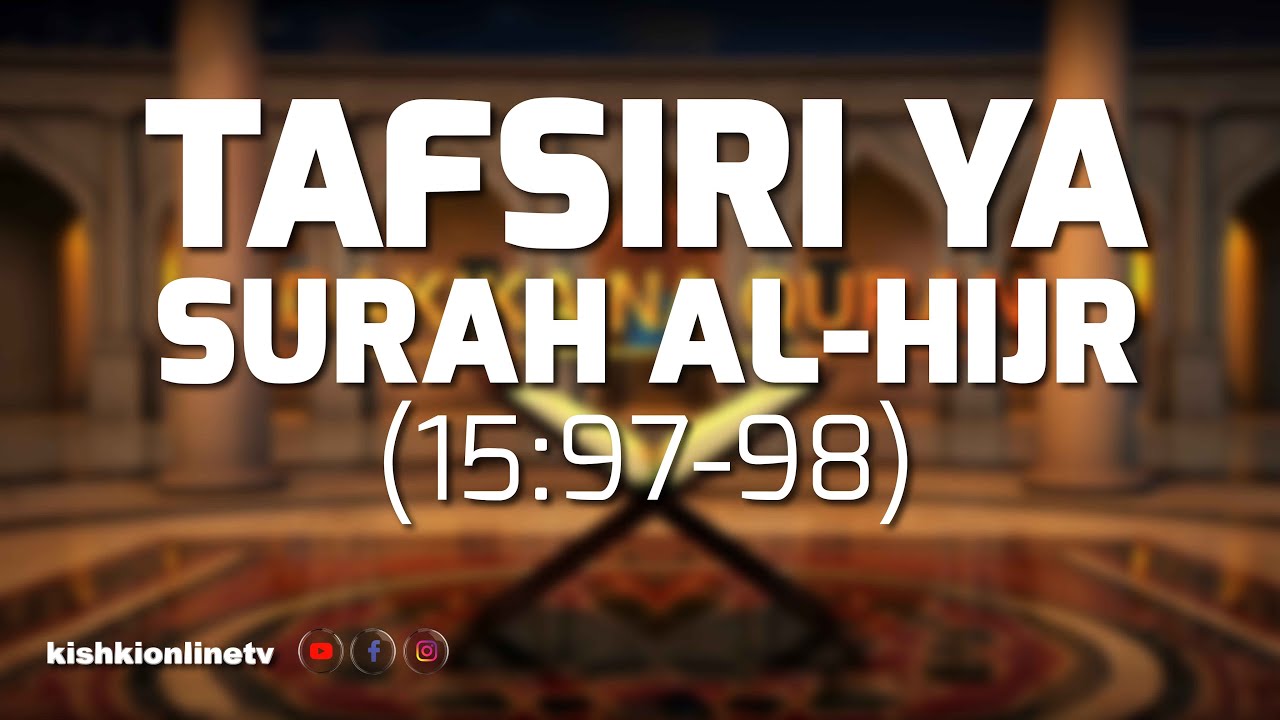 Tafsiri ya Quran: Surah Al-Hijr (15:97-98) - Sheikh Nurdeen Kishk - YouTube
