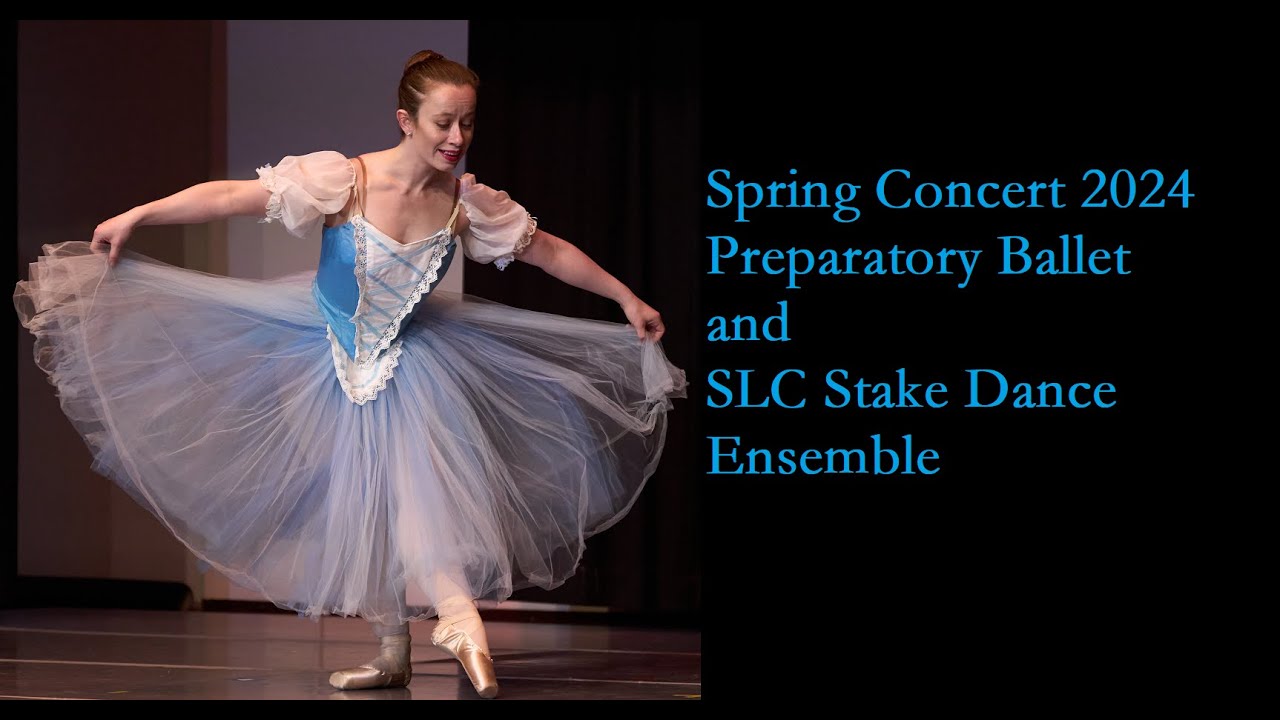 Spring Concert 2024: Salt Lake Central Stake Dance Ensemble and ...