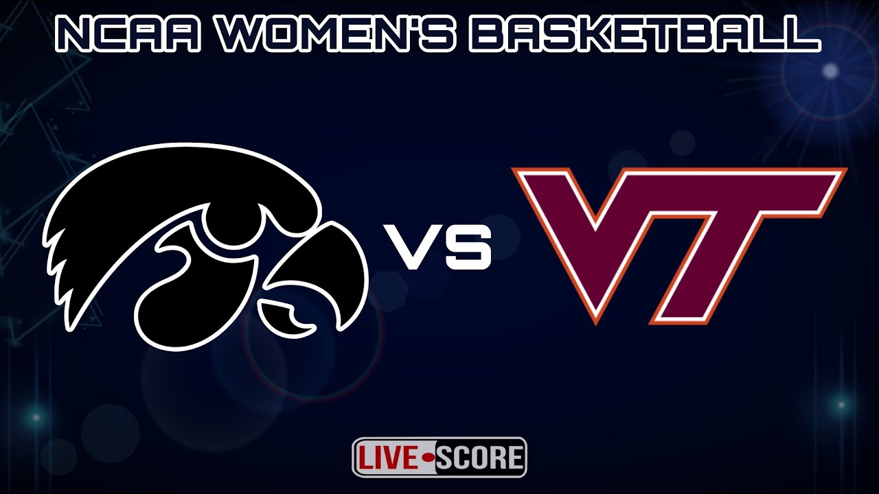 Virginia Tech Hokies vs Iowa Hawkeyes | NCAA Women's Basketball Live ...